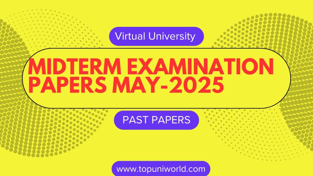 Virtual University Midterm Examination Papers may-2025 – Online Education